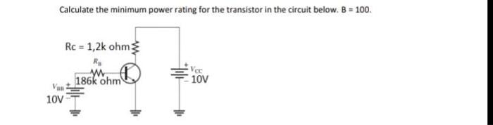Solved Calculate the minimum power rating for the transistor | Chegg.com