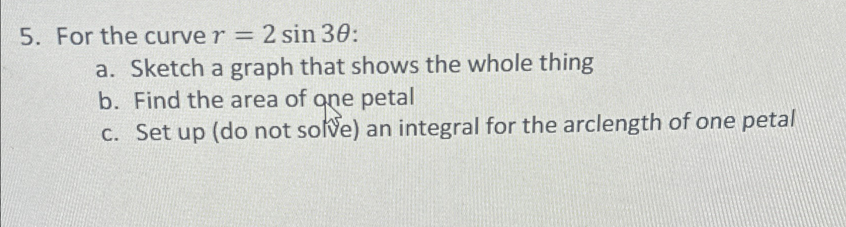 Solved For the curve r=2sin3θ ﻿:a. ﻿Sketch a graph that | Chegg.com