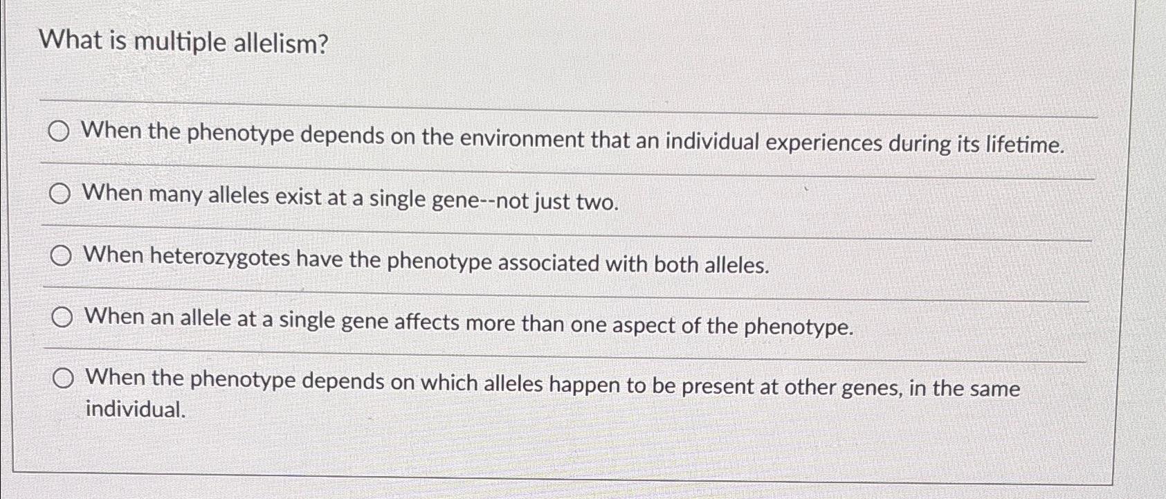 Solved What is multiple allelism?When the phenotype depends | Chegg.com