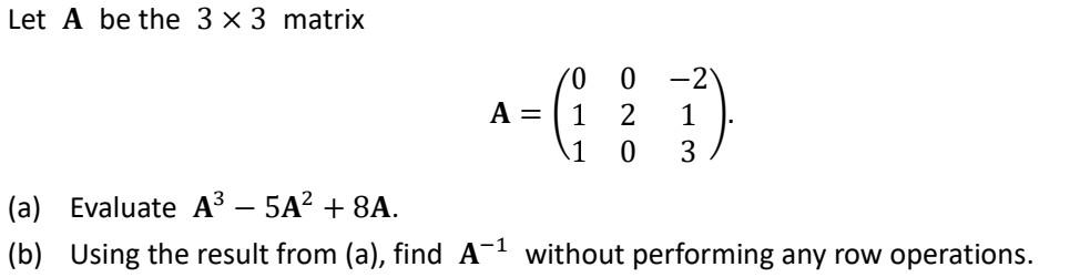 Solved Let A be the 3×3 matrix A=⎝⎛011020−213⎠⎞ (a) Evaluate | Chegg.com