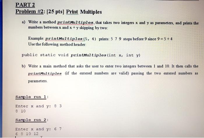 Solved PART 2 Problem #2: [25 pts] Print Multiples a) Write | Chegg.com