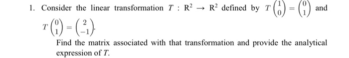 Solved 1. Consider the linear transformation T : R? – R? | Chegg.com