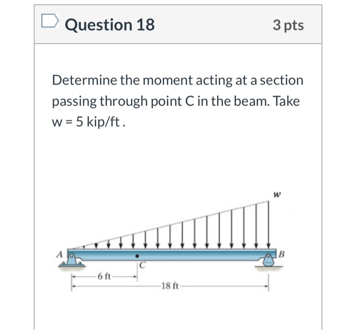 Solved Question 18 3 pts Determine the moment acting at a | Chegg.com