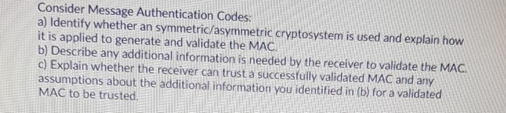 Solved Consider Message Authentication Codes: a) Identify | Chegg.com