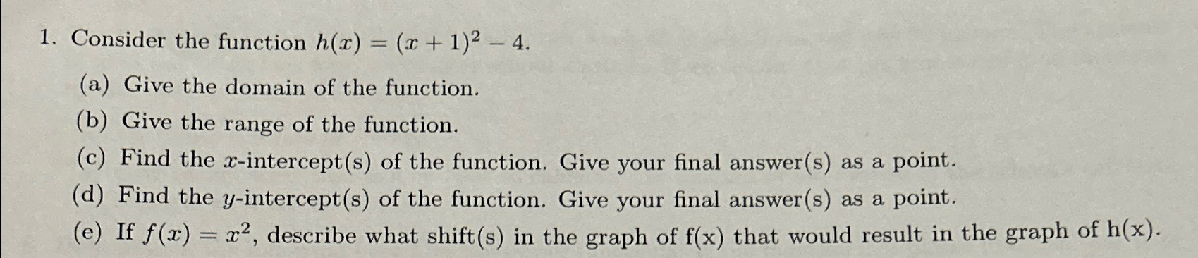 Solved Consider the function h(x)=(x+1)2-4.(a) ﻿Give the | Chegg.com