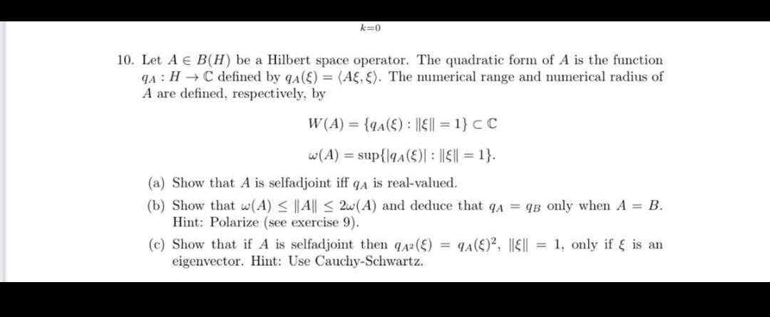 Solved k=0 Let A∈B(H) be a Hilbert space operator. The | Chegg.com