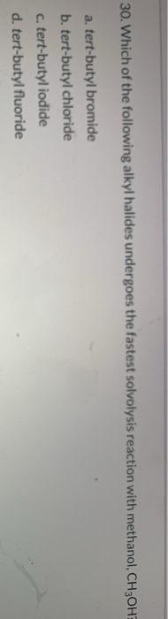 Solved 30. Which of the following alkyl halides undergoes | Chegg.com