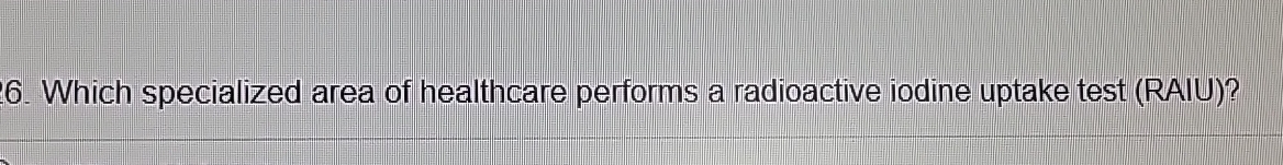 Solved Which specialized area of healthcare performs a | Chegg.com
