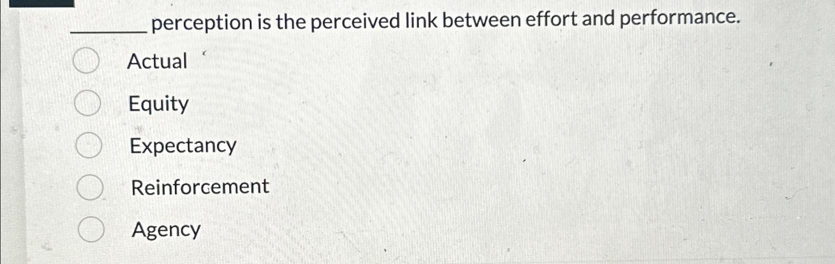 Solved perception is the perceived link between effort and | Chegg.com