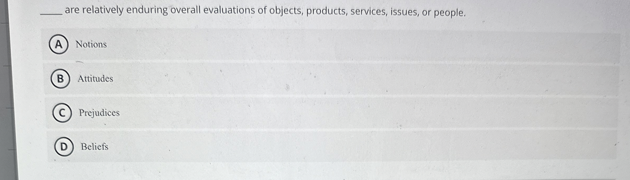 Solved are relatively enduring overall evaluations of | Chegg.com