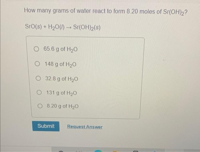 Solved How Many Grams Of Water React To Form 8 20 Moles Of Chegg