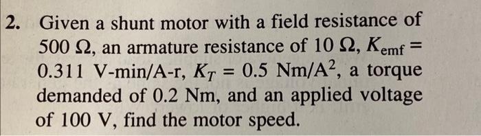 Solved 2. Given a shunt motor with a field resistance of 500 | Chegg.com