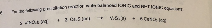 Solved balanced IONIC and NET IONIC equations: 6. For the | Chegg.com