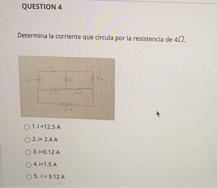 Solved QUESTION 4 Determina la corriente que circula por la | Chegg.com