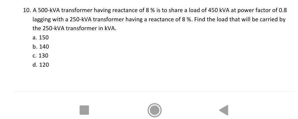 Solved 10. A 500−kVA transformer having reactance of 8% is | Chegg.com
