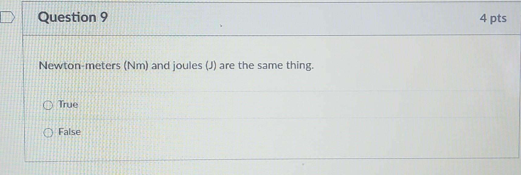 Solved Newton-meters (Nm) and joules (J) are the same thing. | Chegg.com