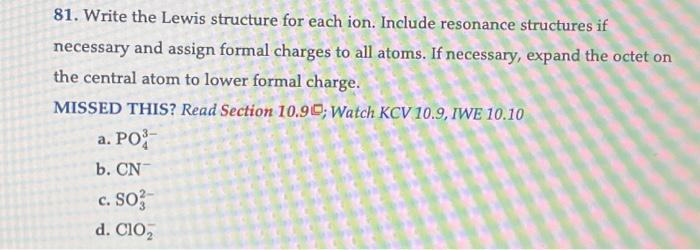 [Solved]: 81. Write the Lewis structure for each ion. Inclu