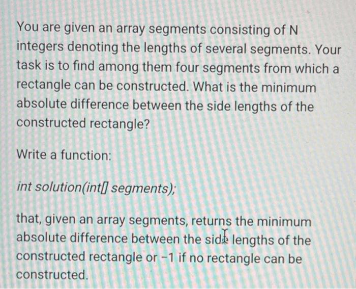 Solved You are given an array segments consisting of N | Chegg.com
