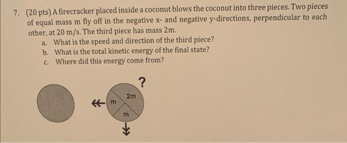 Solved (20 pts) A firecracker placed inside a coconut blows | Chegg.com