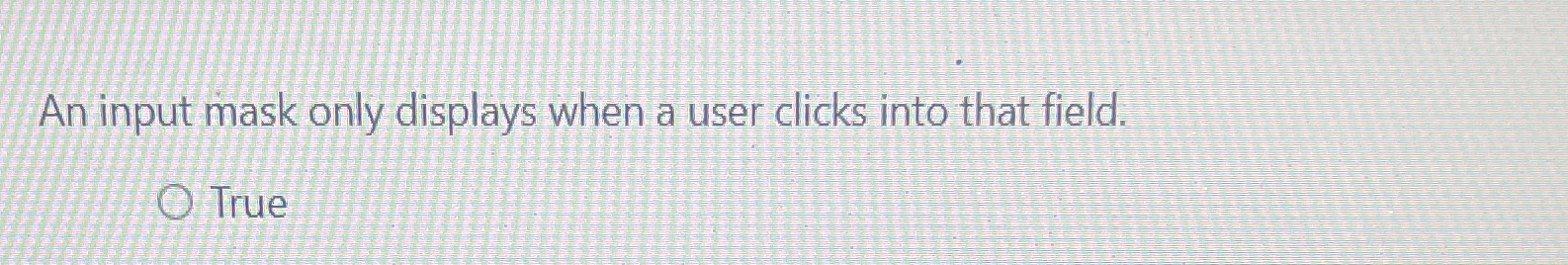 Solved An input mask only displays when a user clicks into | Chegg.com
