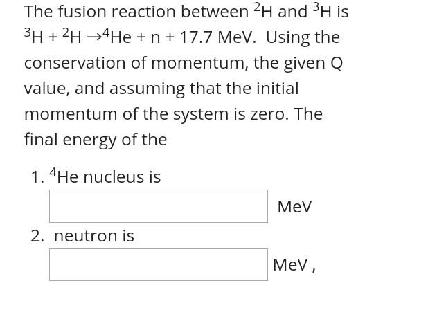 Solved The fusion reaction between 2H and PH is 3H + 2H 4He | Chegg.com