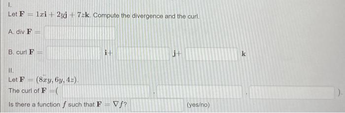 Solved Let F=1xi+2yj+7zk. Compute the divergence and the | Chegg.com