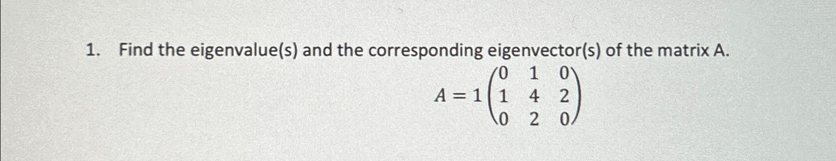 Solved Find the eigenvalue(s) ﻿and the corresponding | Chegg.com