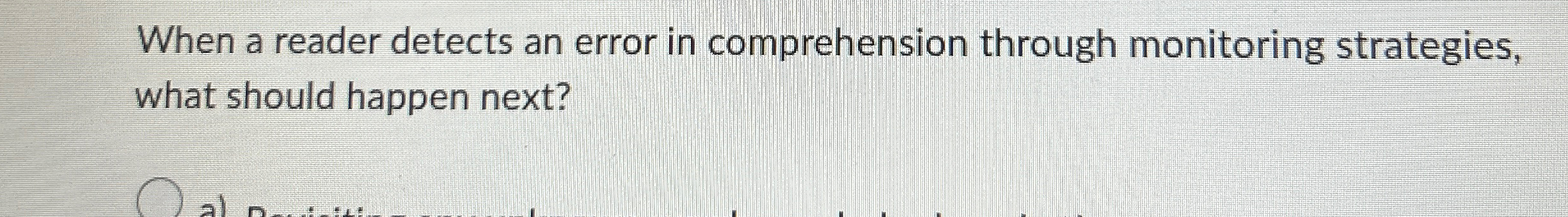Solved When a reader detects an error in comprehension | Chegg.com