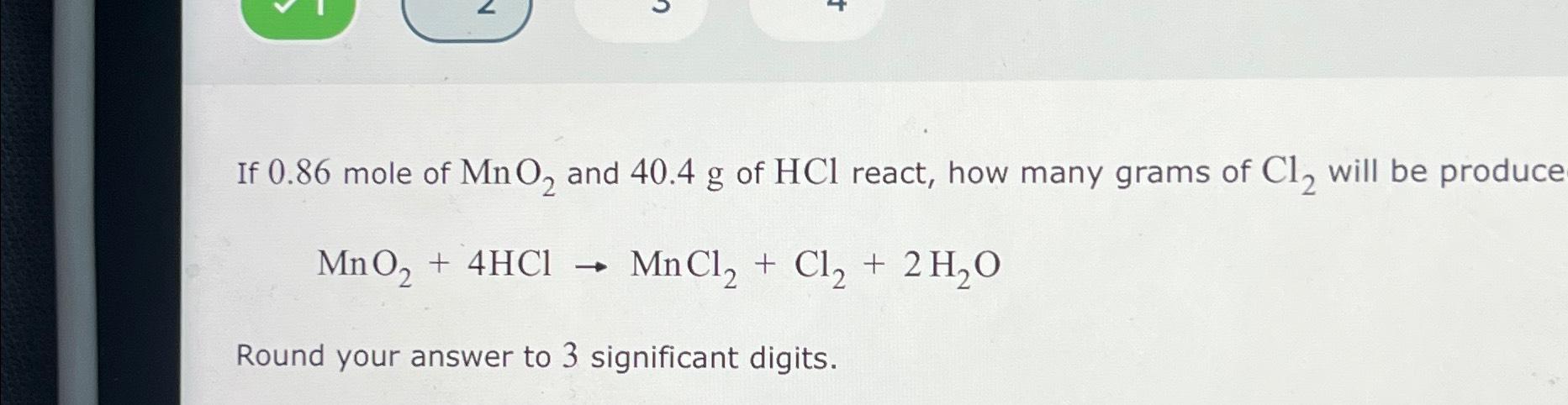 Solved If 0.86 ﻿mole of MnO2 ﻿and 40.4g ﻿of HCl ﻿react, how | Chegg.com