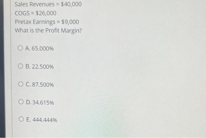 Solved Sales Revenues =$40,000 COGS =$26,000 Pretax Earnings | Chegg.com