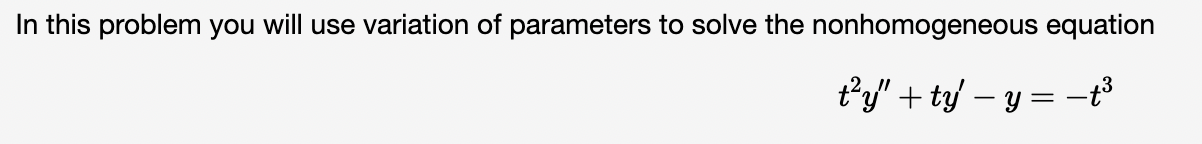 Solved In this problem you will use variation of parameters | Chegg.com