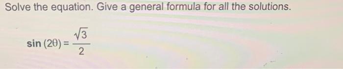 Solved Solve the equation. Give a general formula for all | Chegg.com