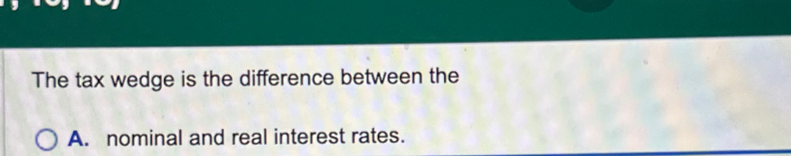 Solved The tax wedge is the difference between theA. | Chegg.com