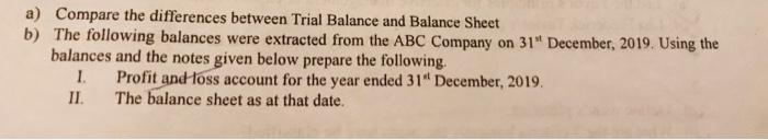 Solved a) Compare the differences between Trial Balance and | Chegg.com