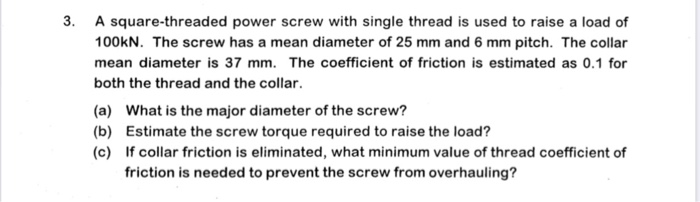 Solved 3. A square-threaded power screw with single thread | Chegg.com