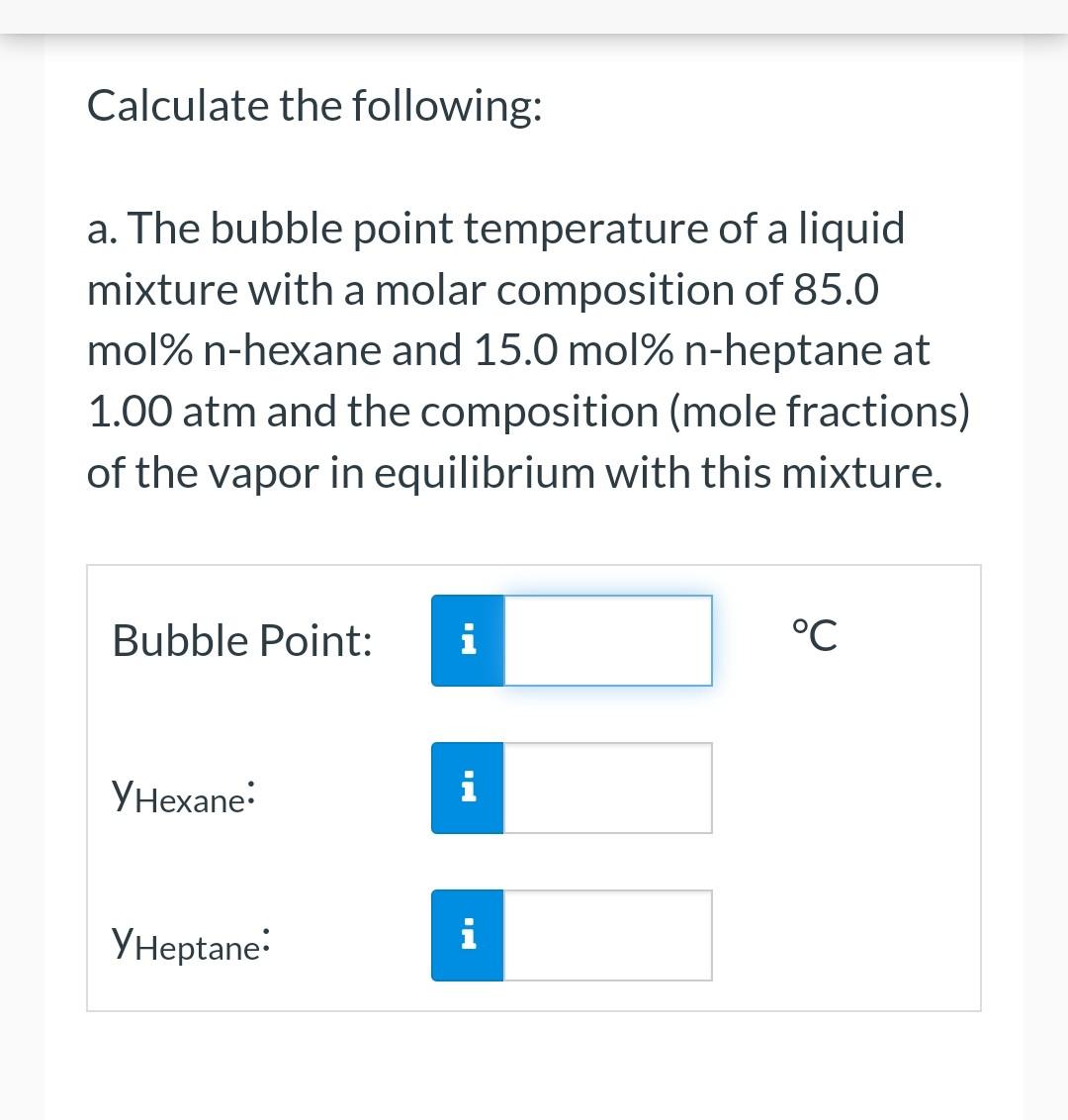 Solved Calculate the following: a. The bubble point | Chegg.com