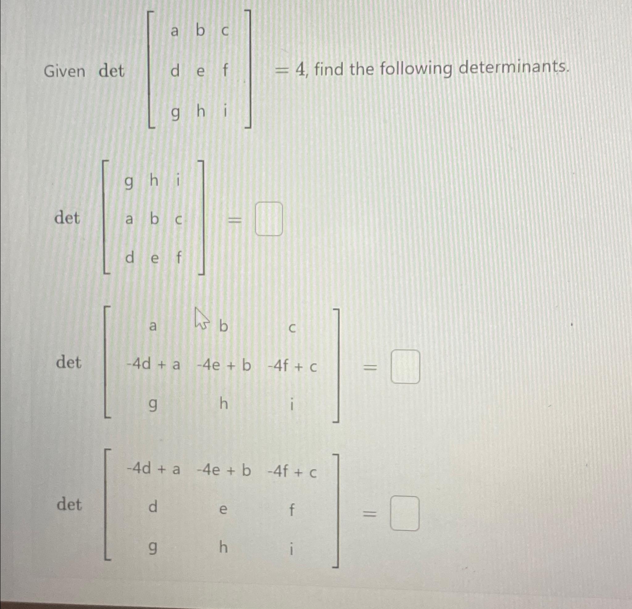 Solved Given det[abcefhi]ggd=4, ﻿find the following | Chegg.com