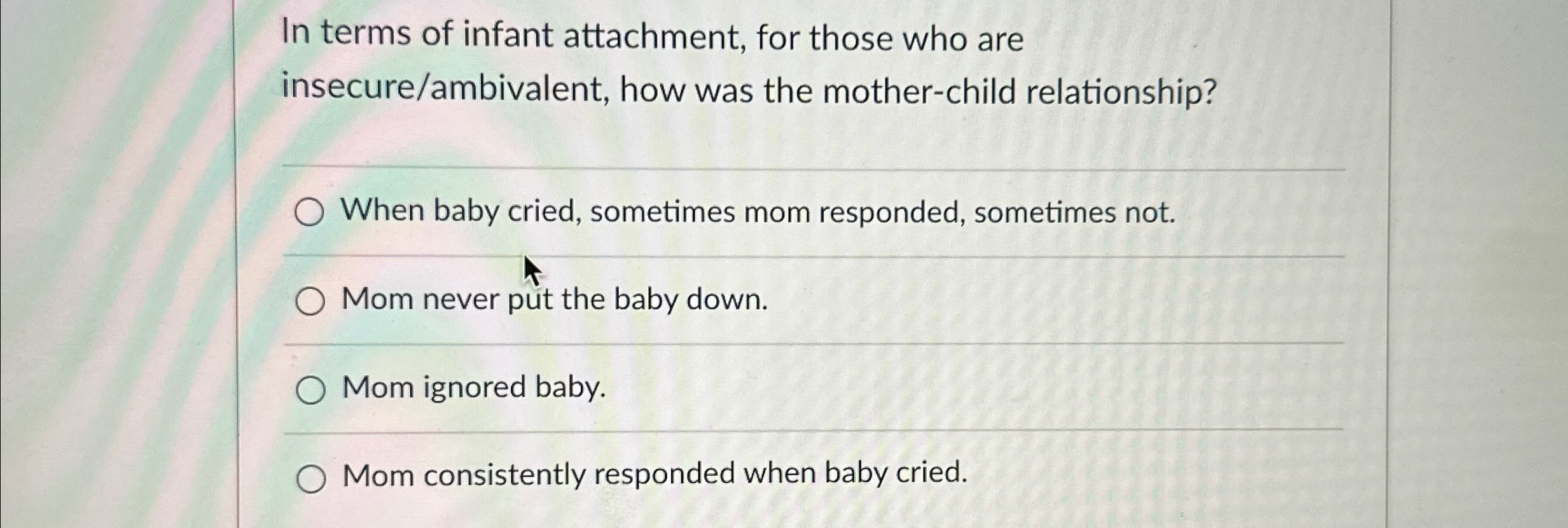 Solved In terms of infant attachment, for those who are | Chegg.com