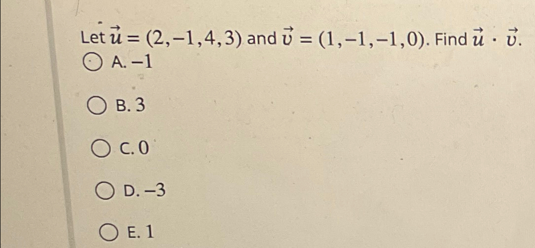 Solved Let vec(u)=(2,-1,4,3) ﻿and vec(v)=(1,-1,-1,0). ﻿Find | Chegg.com