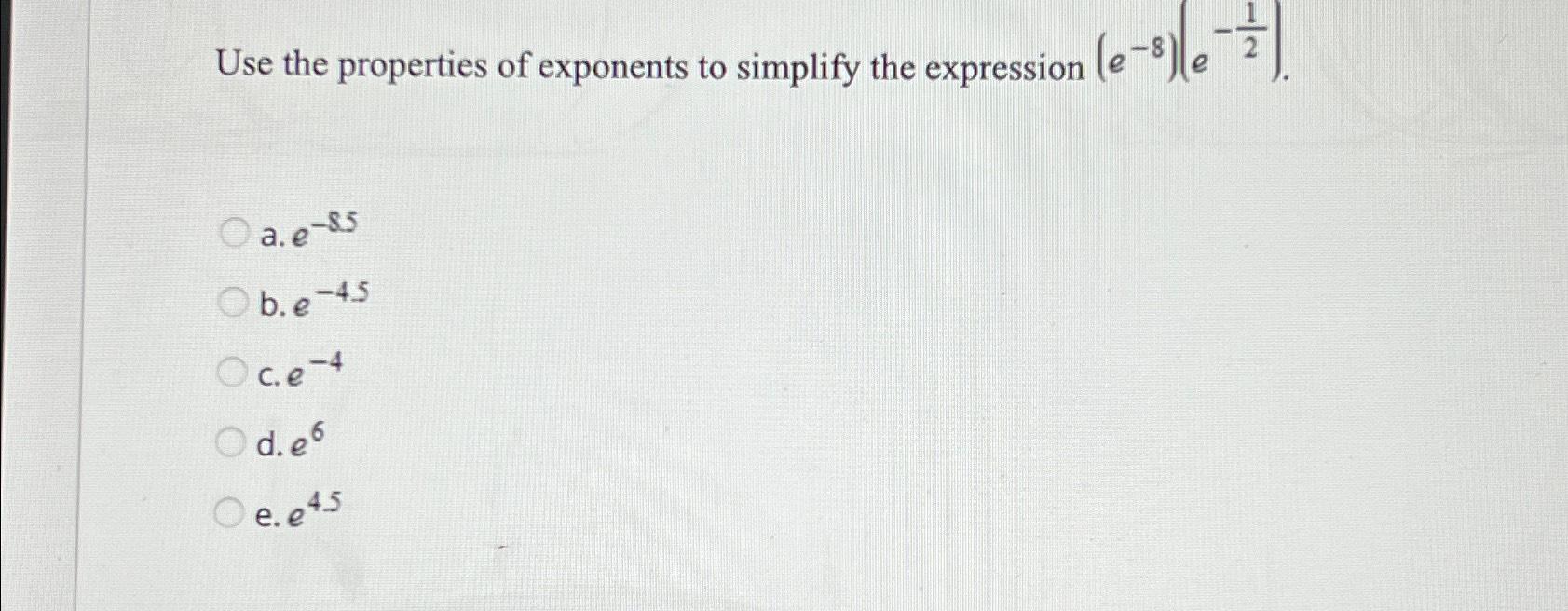 Solved Use the properties of exponents to simplify the | Chegg.com