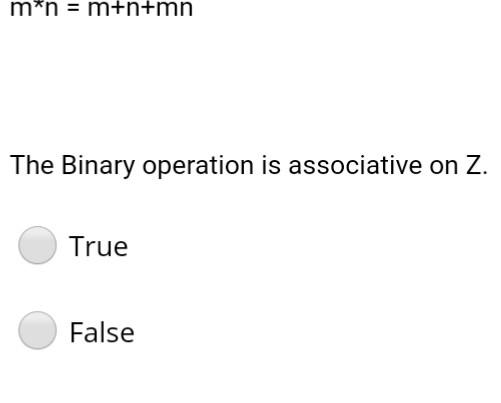 Solved m×n=m+n+mn The Binary operation is associative on Z. | Chegg.com