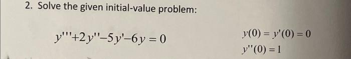 Solved 2. Solve the given initial-value problem: | Chegg.com
