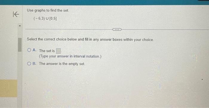 Solved Use graphs to find the set (−6,3)∪[0,5] Select the | Chegg.com
