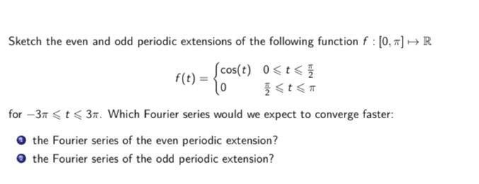 Solved Sketch the even and odd periodic extensions of the | Chegg.com