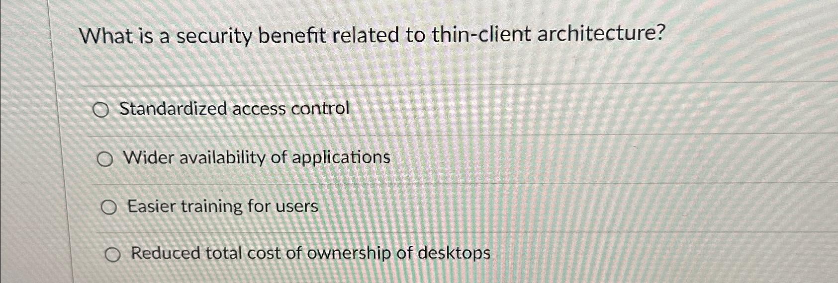 Solved What is a security benefit related to thin-client | Chegg.com
