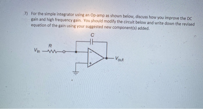 Solved 7) For the simple integrator using an Op-amp as shown | Chegg.com
