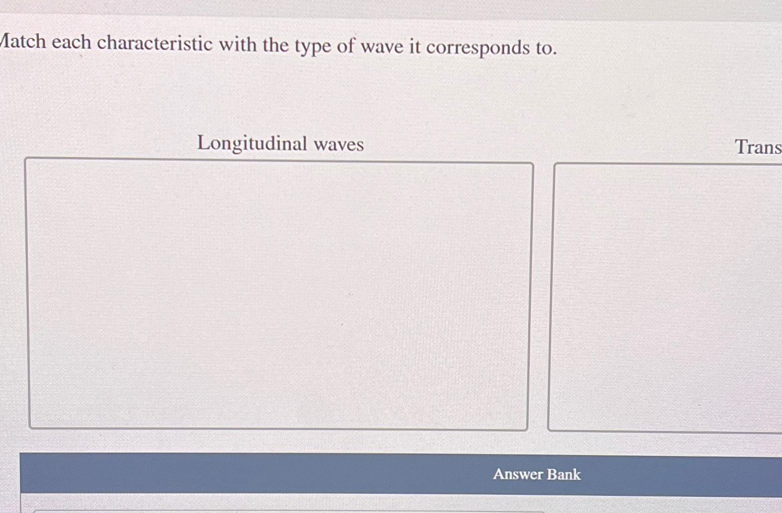 Match each characteristic with the type of wave it | Chegg.com