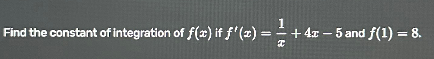 Solved Find the constant of integration of f(x) ﻿if | Chegg.com
