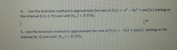 Solved 4 Use The Bisection Method To Approximate The 5843