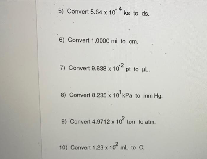 Solved 5) Convert 5.64 x 104 ks to ds. . 6) Convert 1.0000 | Chegg.com
